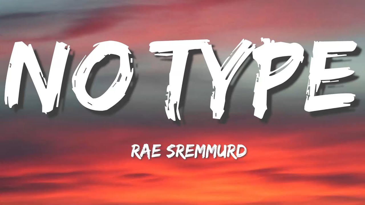 Rae Sremmurd No Type Lyrics Youtube