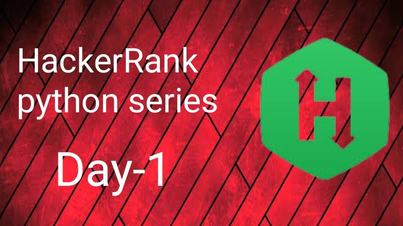 Hackerrank Python Series Day 1 Python Tutorials Youtube