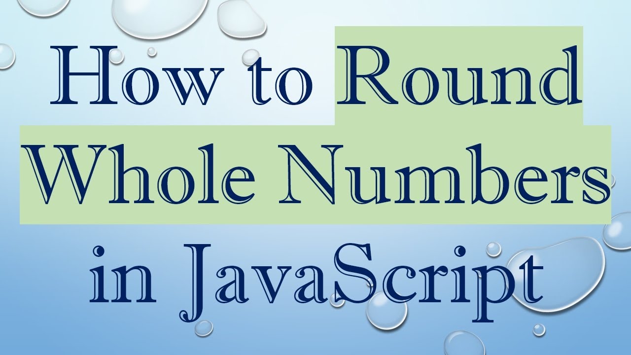 How To Round Whole Numbers In Javascript Youtube