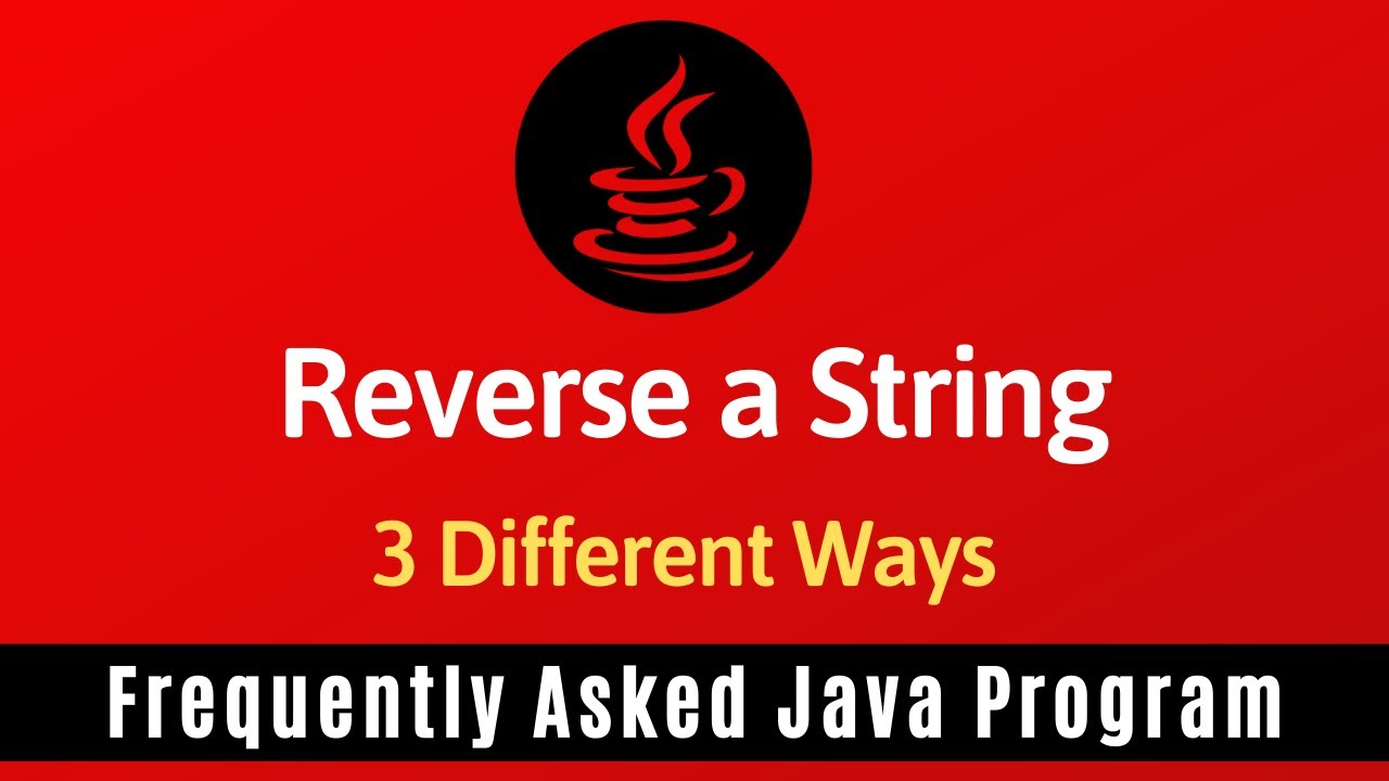 Frequently Asked Java Program 03 Reverse A String 3 Ways Of Reverse
