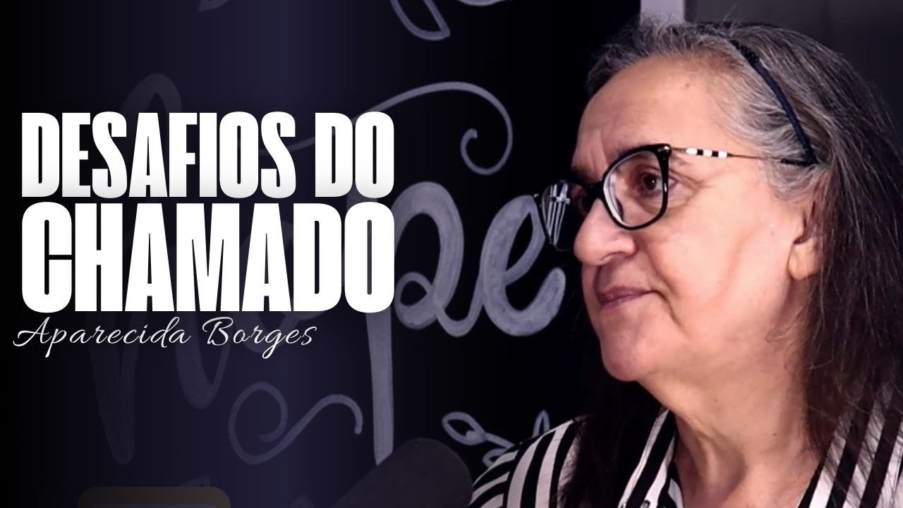 Desafios Do Chamado Missionária Aparecida Borges Youtube