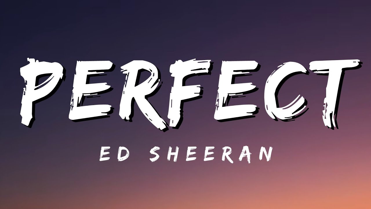 Perfect Ed Sheeran Lyrics Youtube