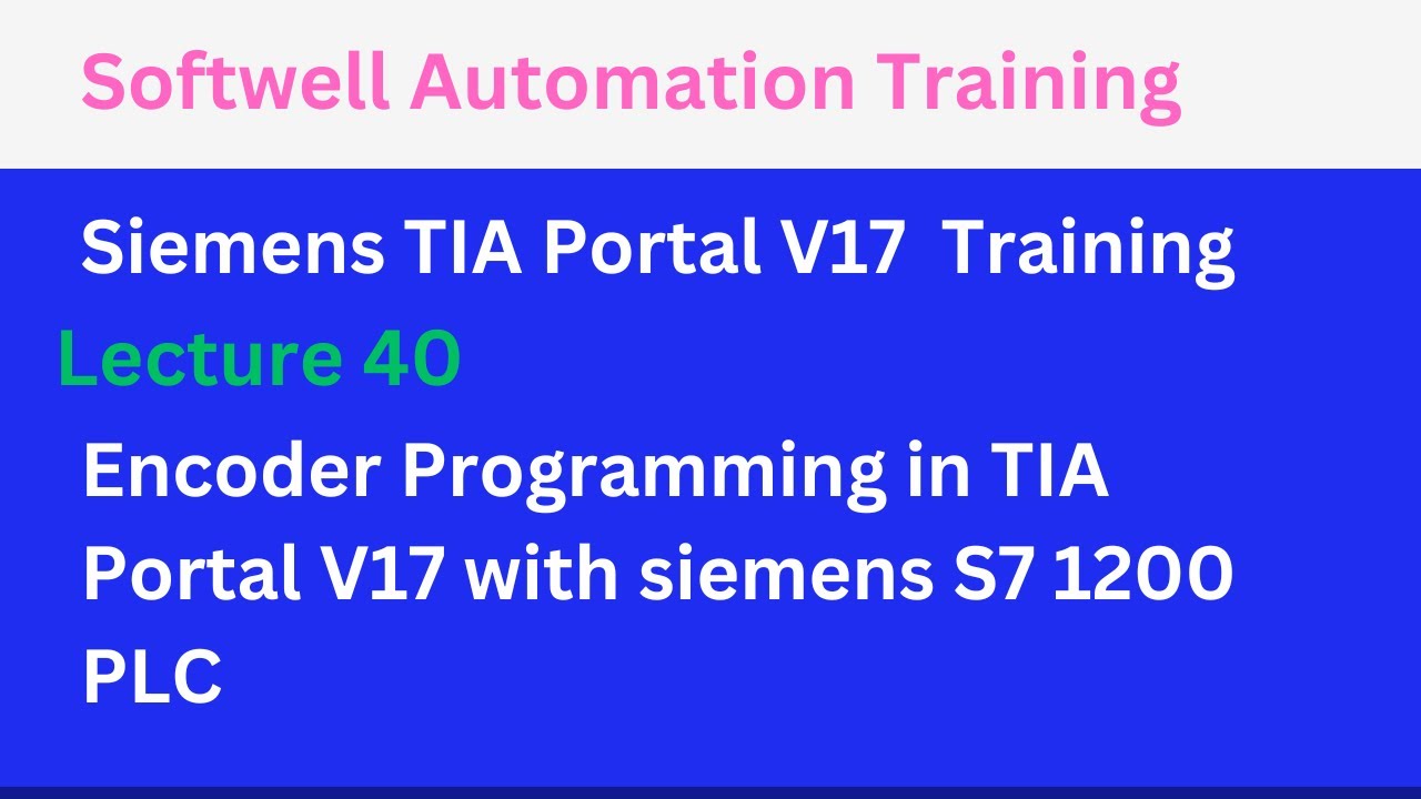 Lecture 40 Encoder Programming In Siemens S7 1200 Plc Tiaportal V17