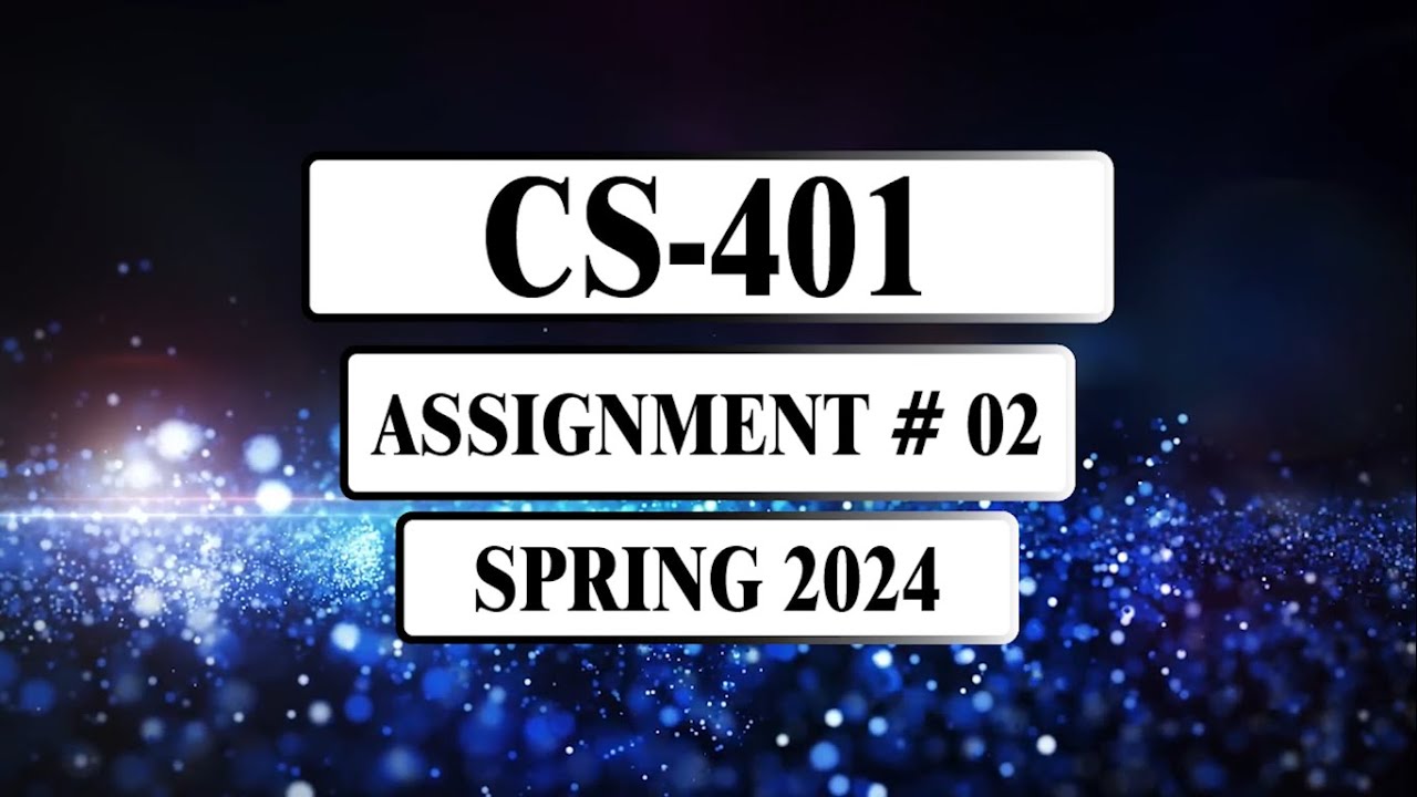 Cs401 Assignment 2 Solution Spring 2024 Youtube