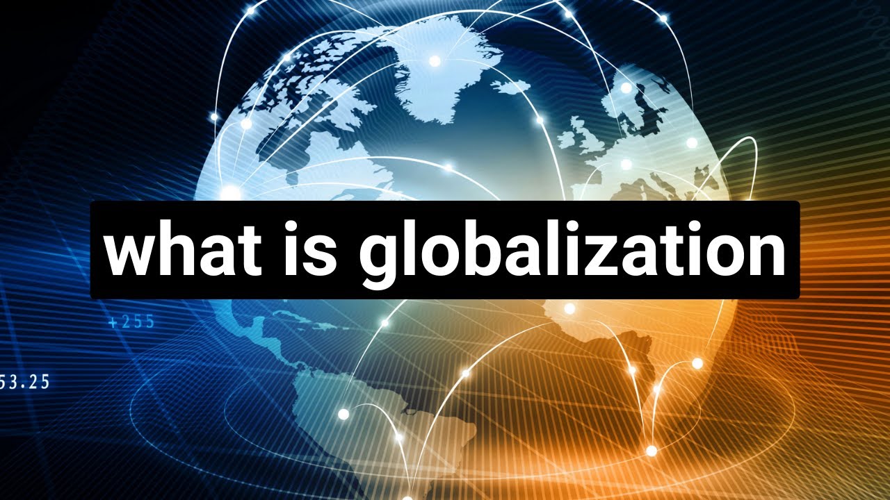 Globalization Explained How The World Became Interconnected Youtube