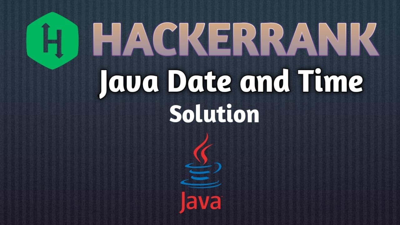 Java Date And Time Hackerrank Problem Java Solution Javasolution