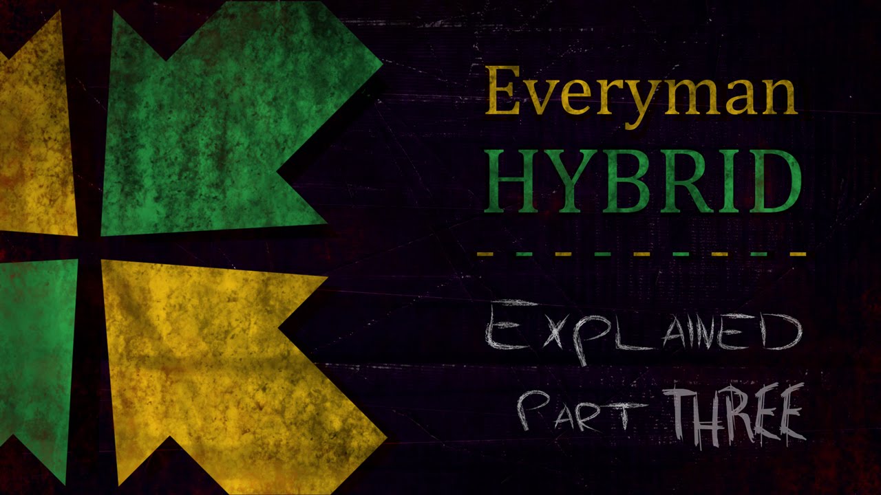 Everymanhybrid Explained Part Three Youtube