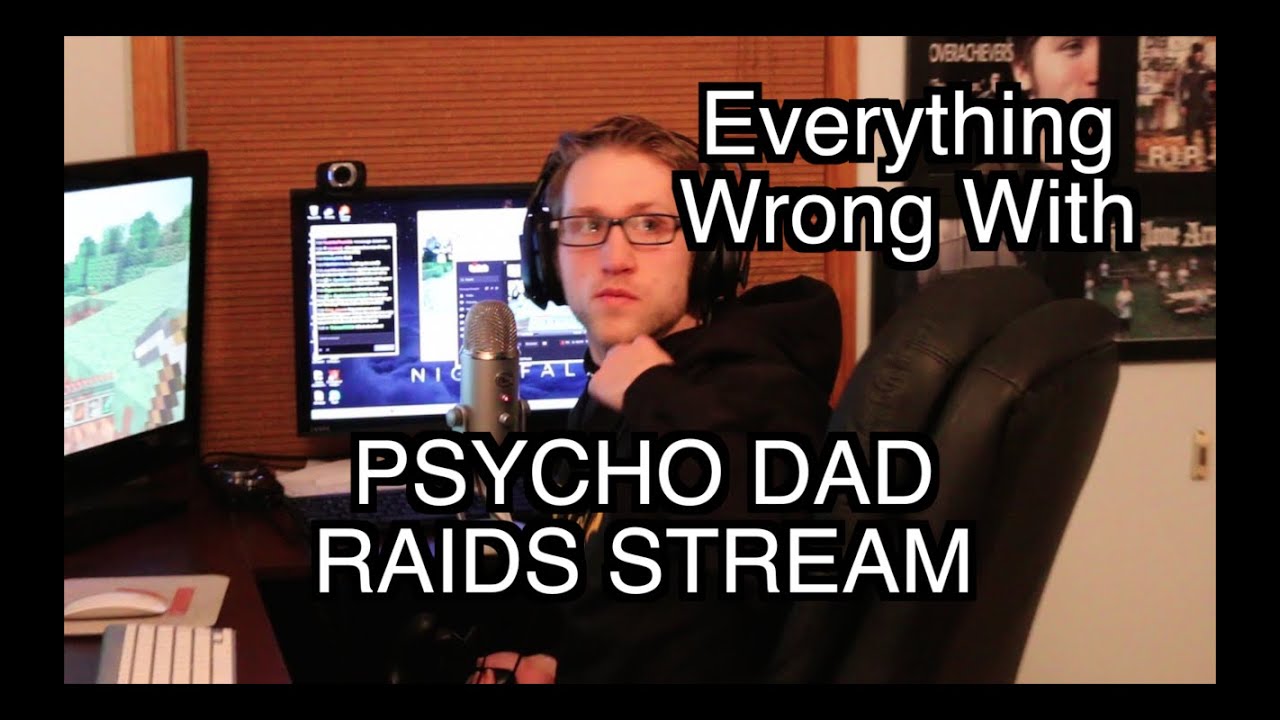 Everything Wrong With Psycho Dad Raids Stream Youtube