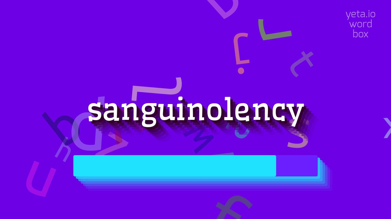 How To Pronounce Sanguinolency Youtube