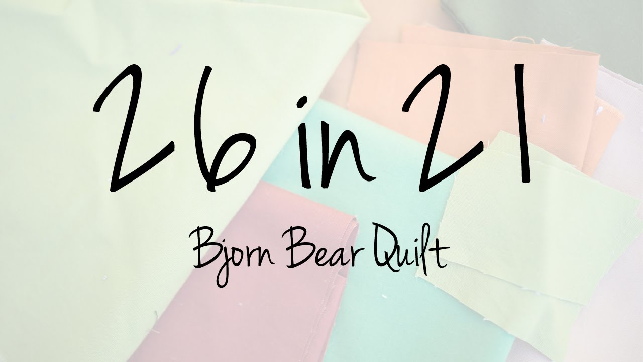 26 In 21 Bjorn Bear Introduction Beginning Block Piecing Youtube