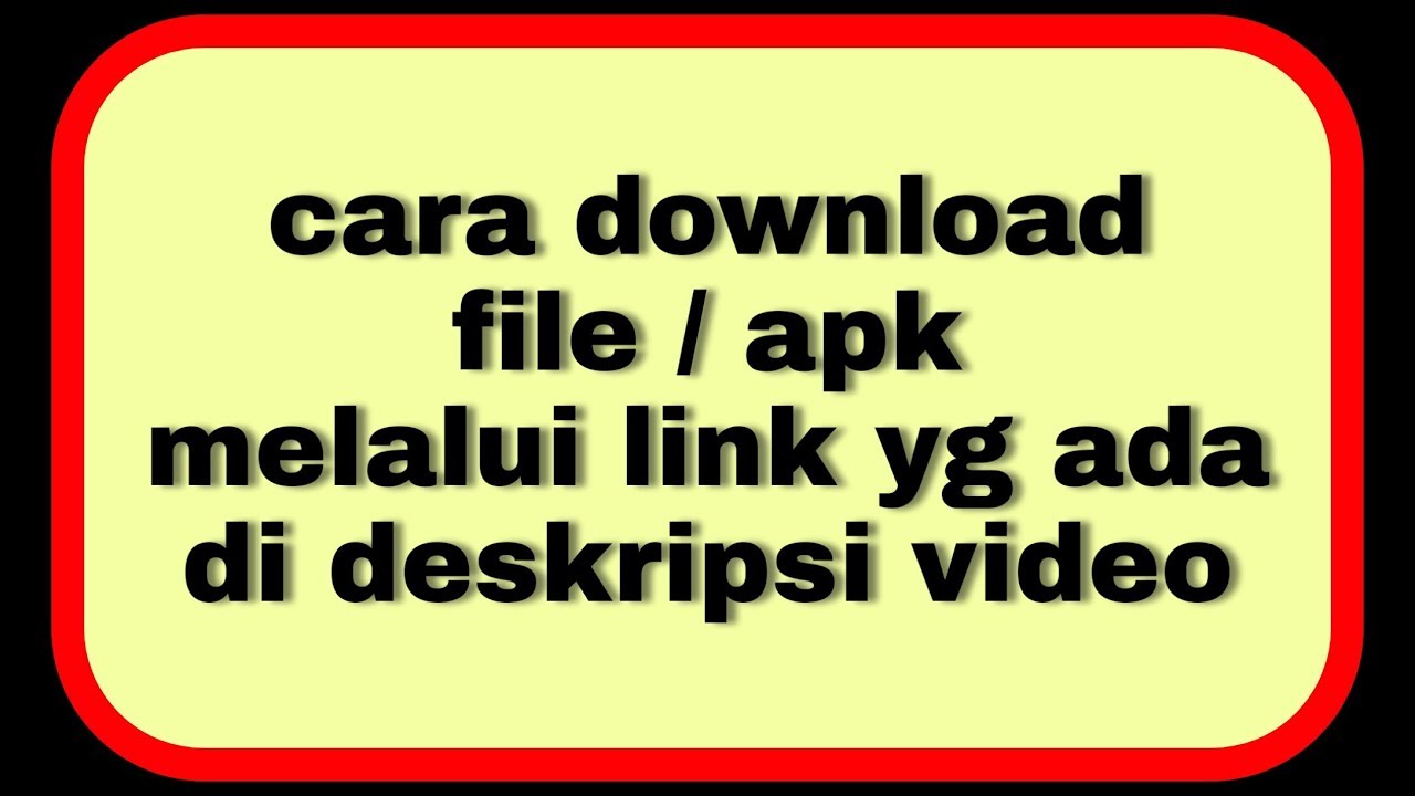 Cara Download File Apk Melalui Link Di Youtube Youtube