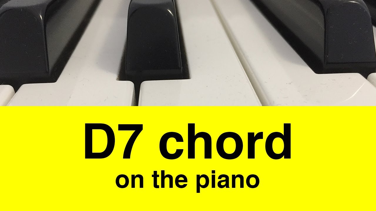 The D7 Or D Dominant 7 Chord How To Play It On Piano Youtube