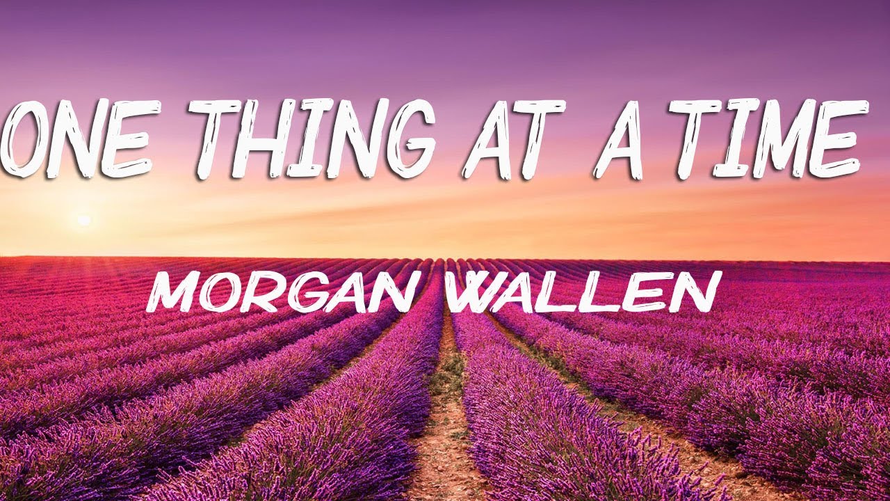 Morgan Wallen One Thing At A Time Lyrics Youtube Music