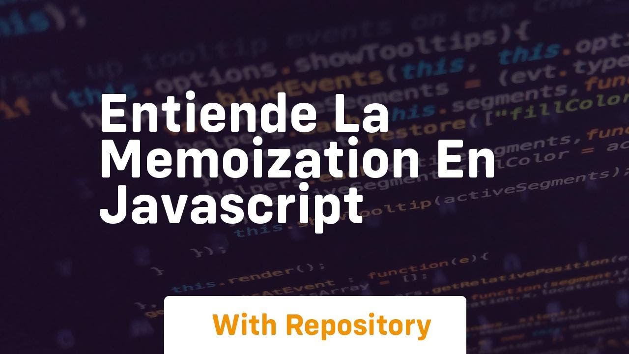 Entiende La Memoization En Javascript Youtube