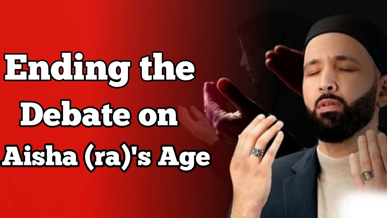 Ending The Debate On Aisha Ra S Age Dr Omar Suleiman Youtube