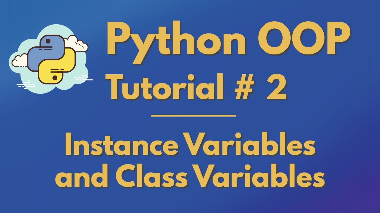Python Oop Tutorial 2 Instance Variables And Class Variables Youtube