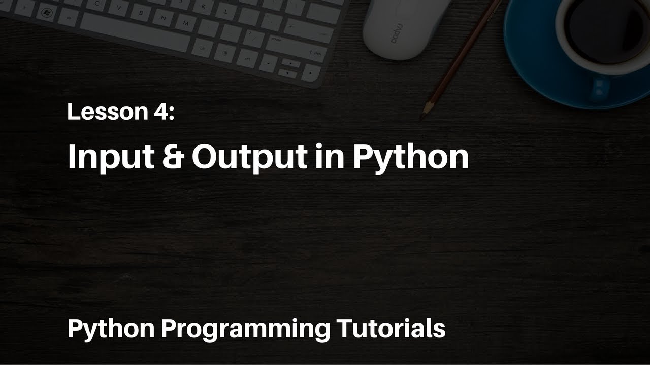 Python Programming Tutorials 4 Input Output Youtube