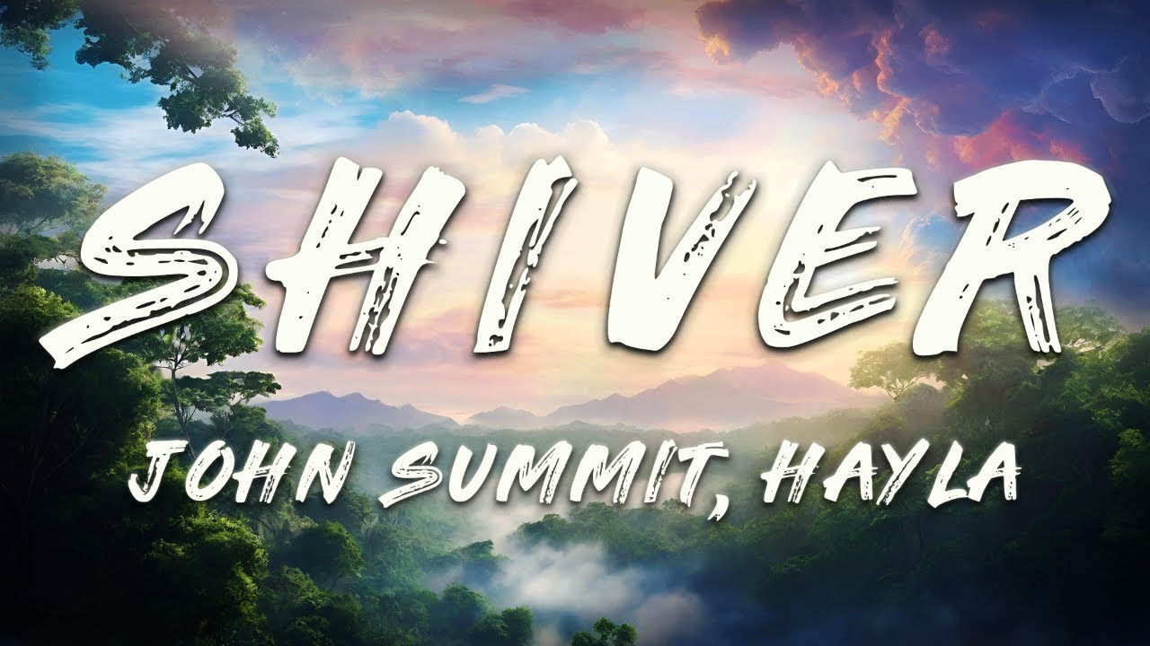 John Summit Hayla Shiver Lyrics Youtube