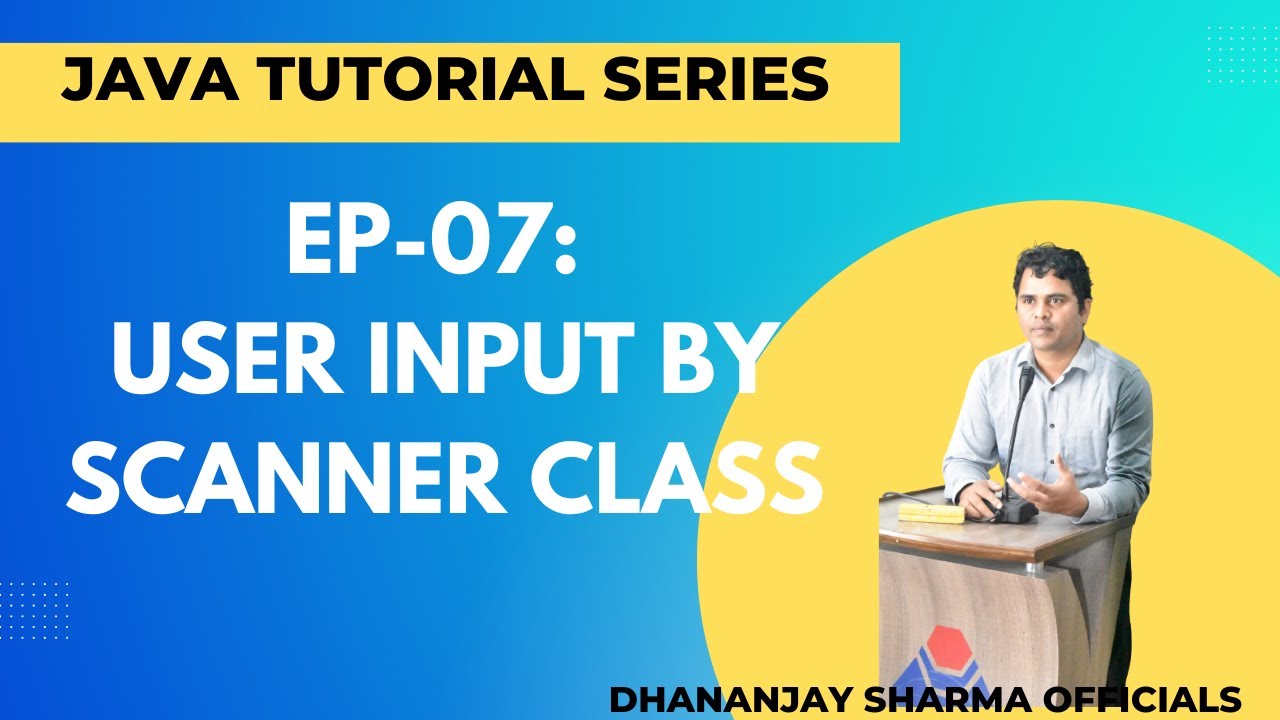 Ep 07 Java Tutorial Scanner Class In Java Youtube