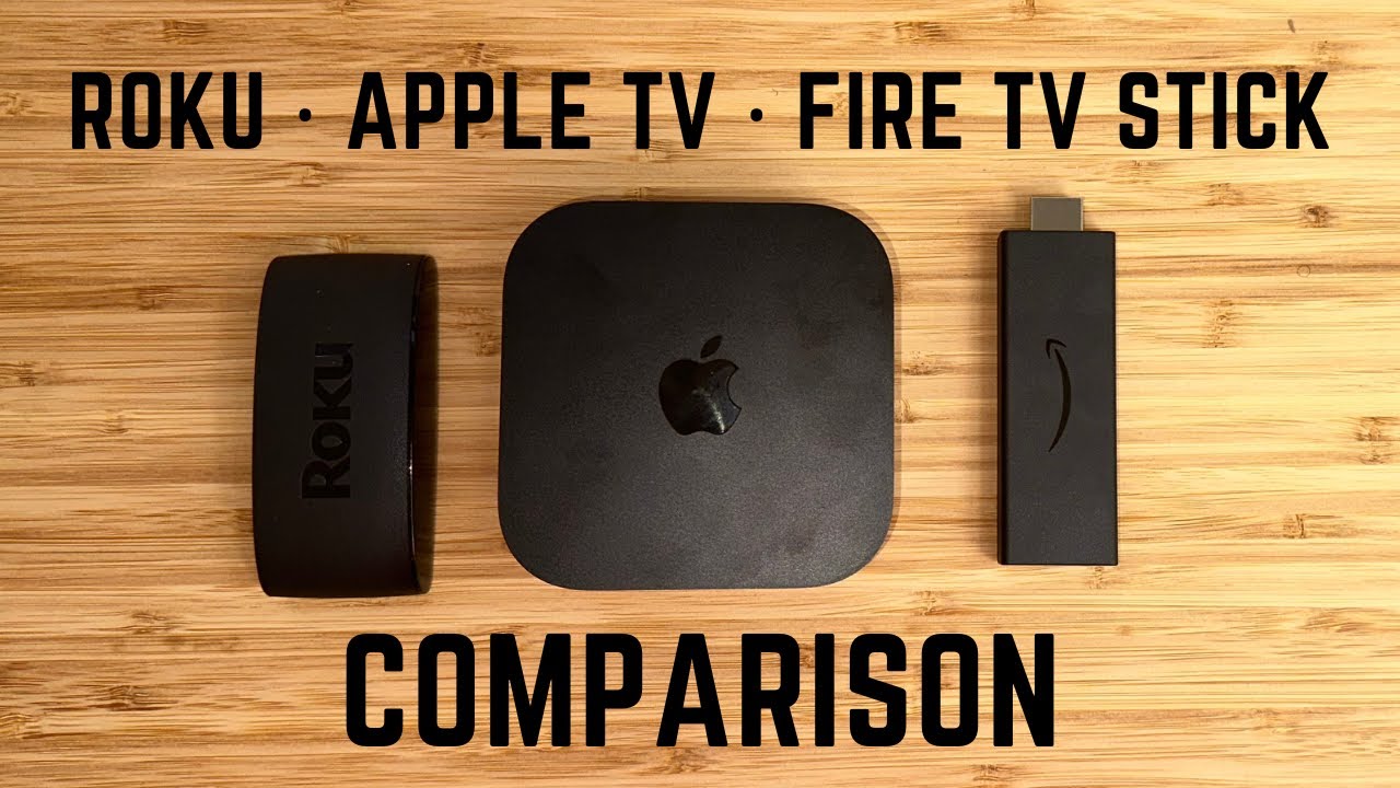 Roku Vs Apple Tv Vs Fire Stick Complete Comparison Youtube