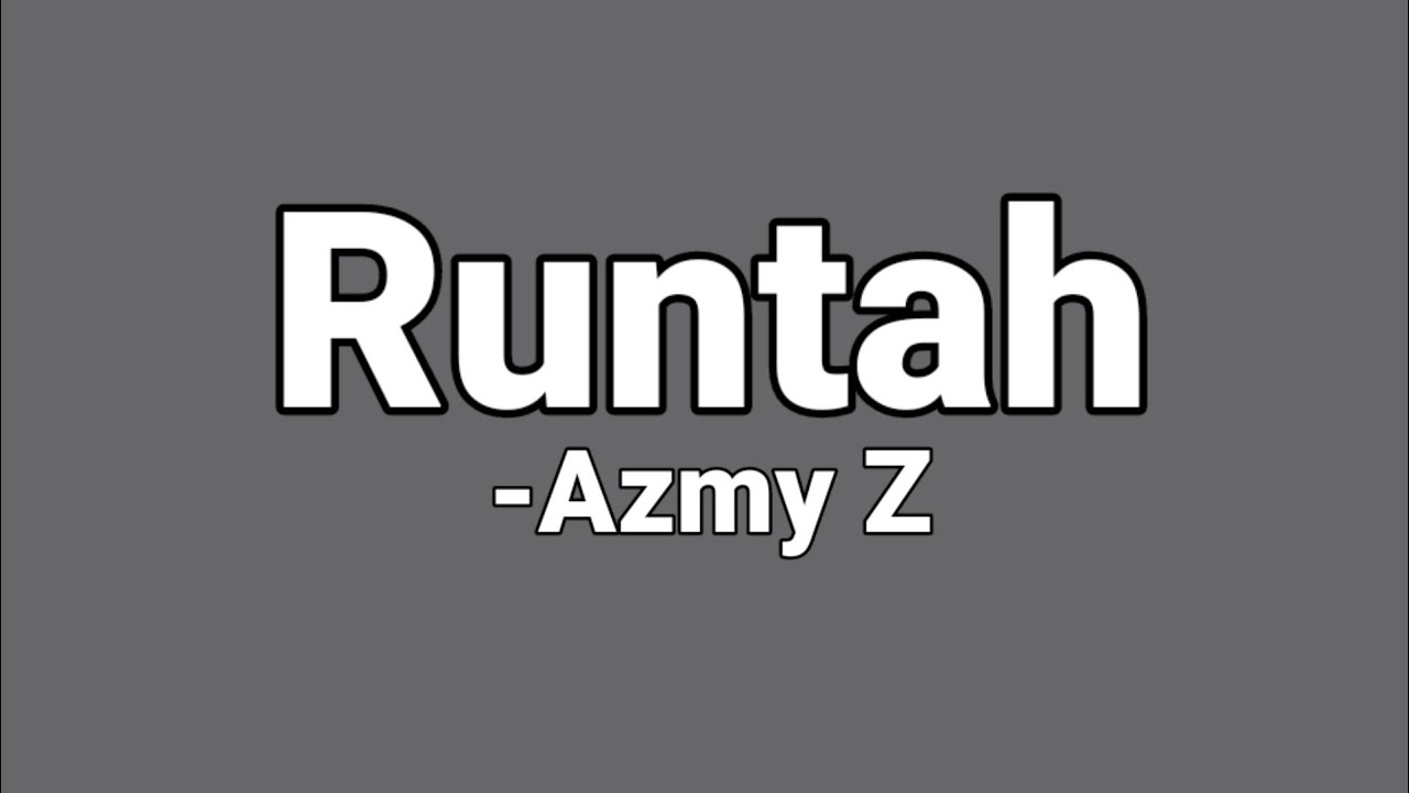 Azmy Z Runtah Lirik Youtube