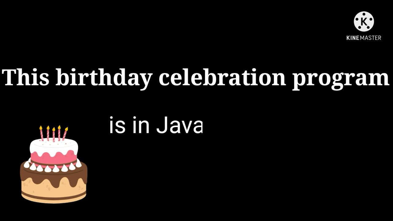 Java Happy Birthday Program Birthday Cards To Make