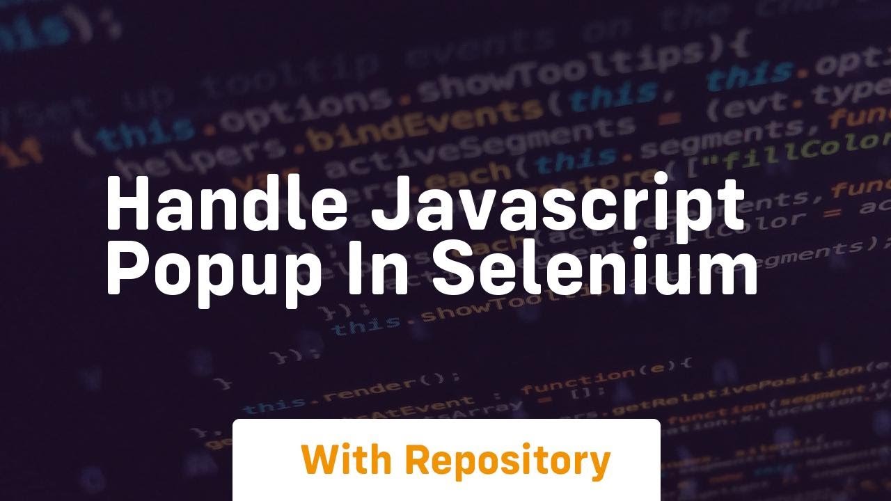 Handle Javascript Popup In Selenium Youtube