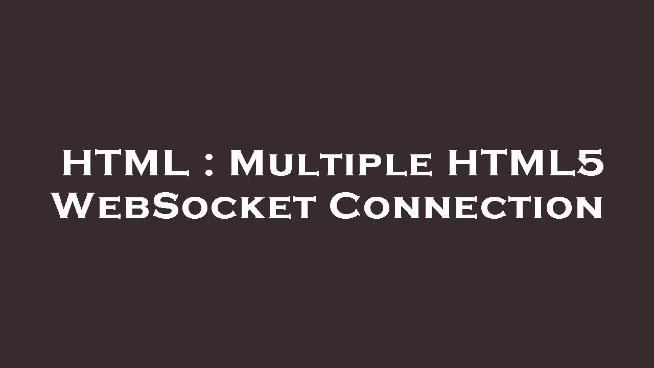 Html Multiple Html5 Websocket Connection Youtube