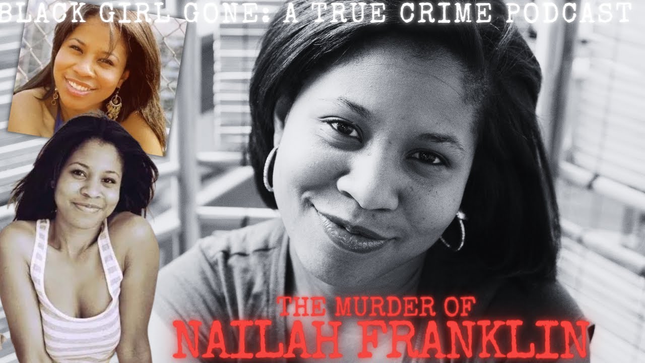 Murdered The Murder Of Nailah Franklin Black Girl Gone A True Crime
