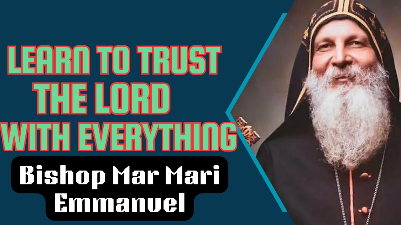 Learn To Trust The Lord With Everything Mar Mari Emmanuel Youtube