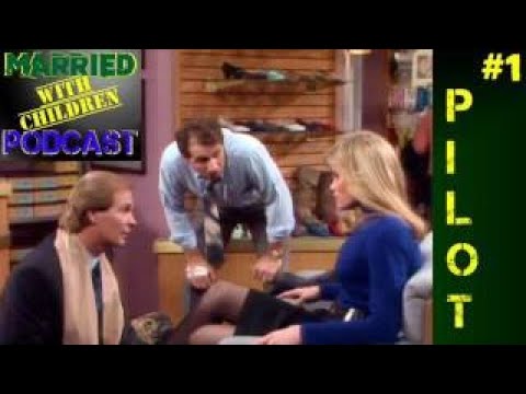 Married With Children Podcast 1 Pilot Review Youtube