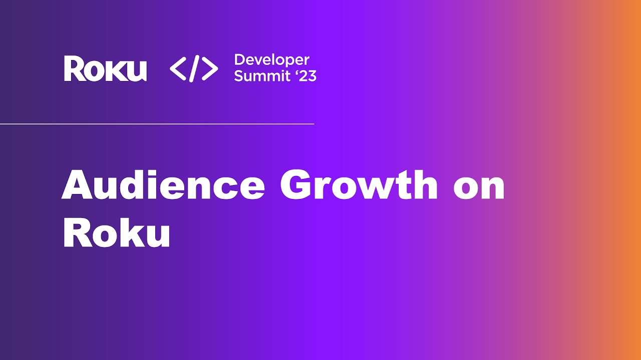 Roku 2023 Developer Summit Audience Growth Panel Youtube