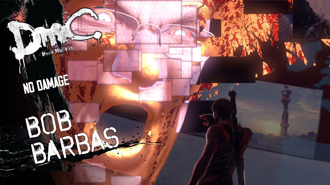 Dmc Devil May Cry邃 Boss Battle Bob Barbas No Damage Youtube