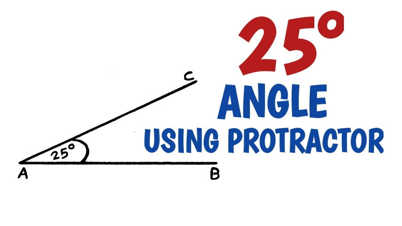 How To Construct 25 Degree Angle Using Protractor Youtube