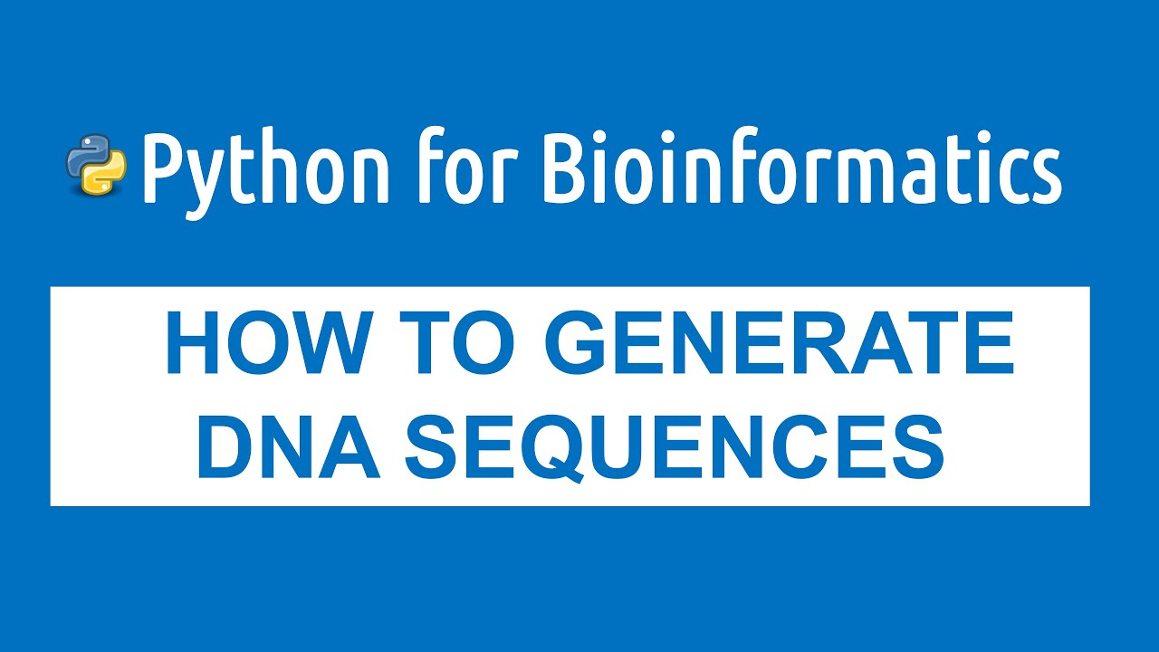 Python For Bioinformatics For Beginners How I Generate Dna Sequences