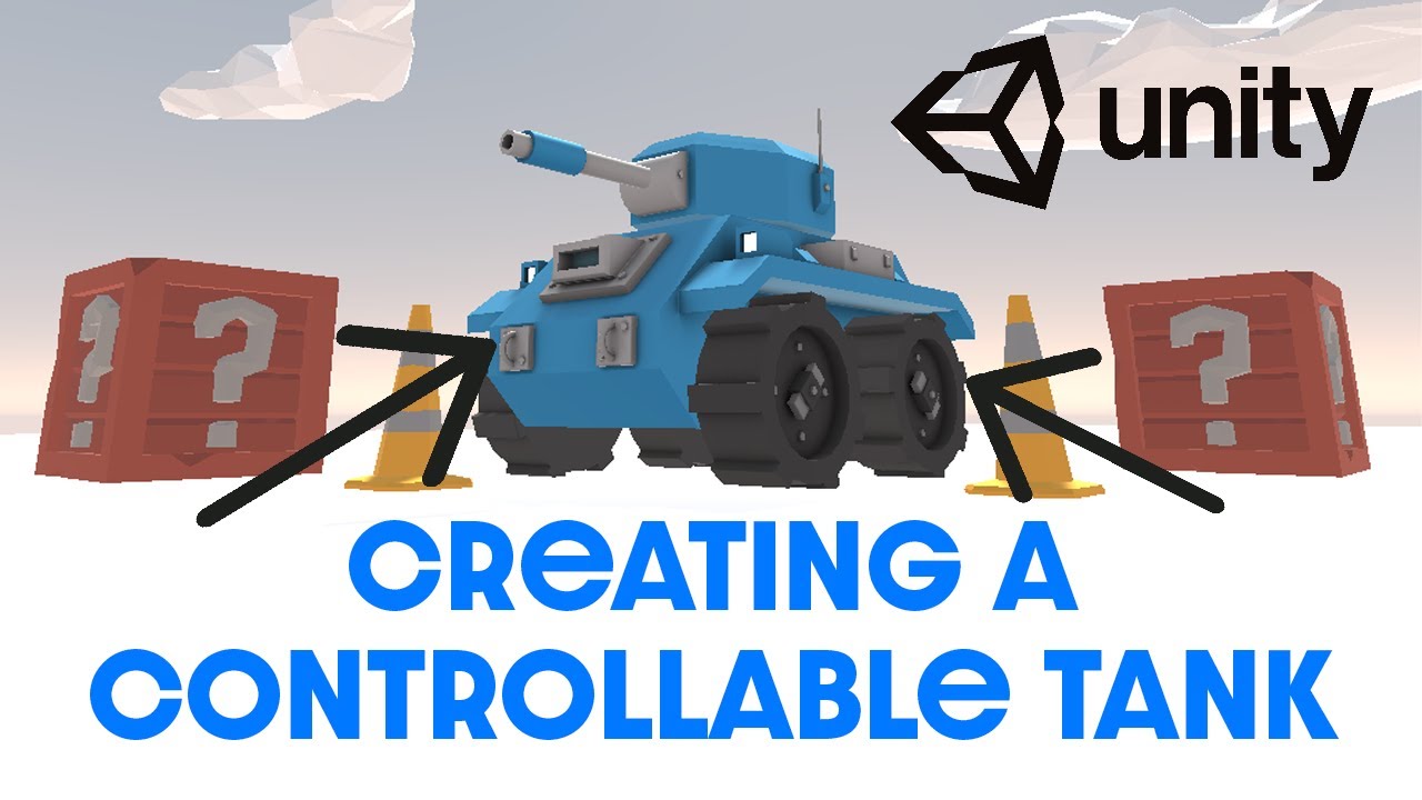 Unity Tank Game Tutorial Creating A Controllable Tank Youtube