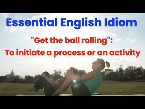 Sofie S Essential English Idiom Get The Ball Rolling Youtube