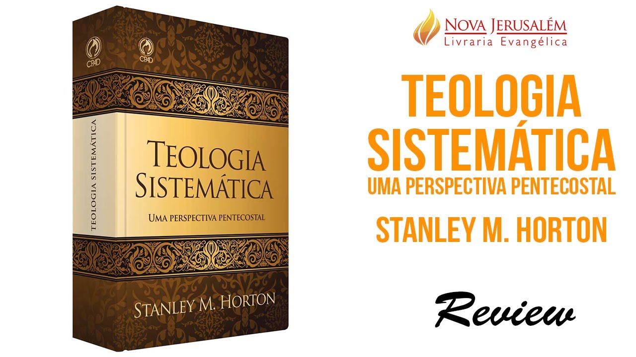 Review Teologia Sistemática Pentecostal Stanley Horton Youtube