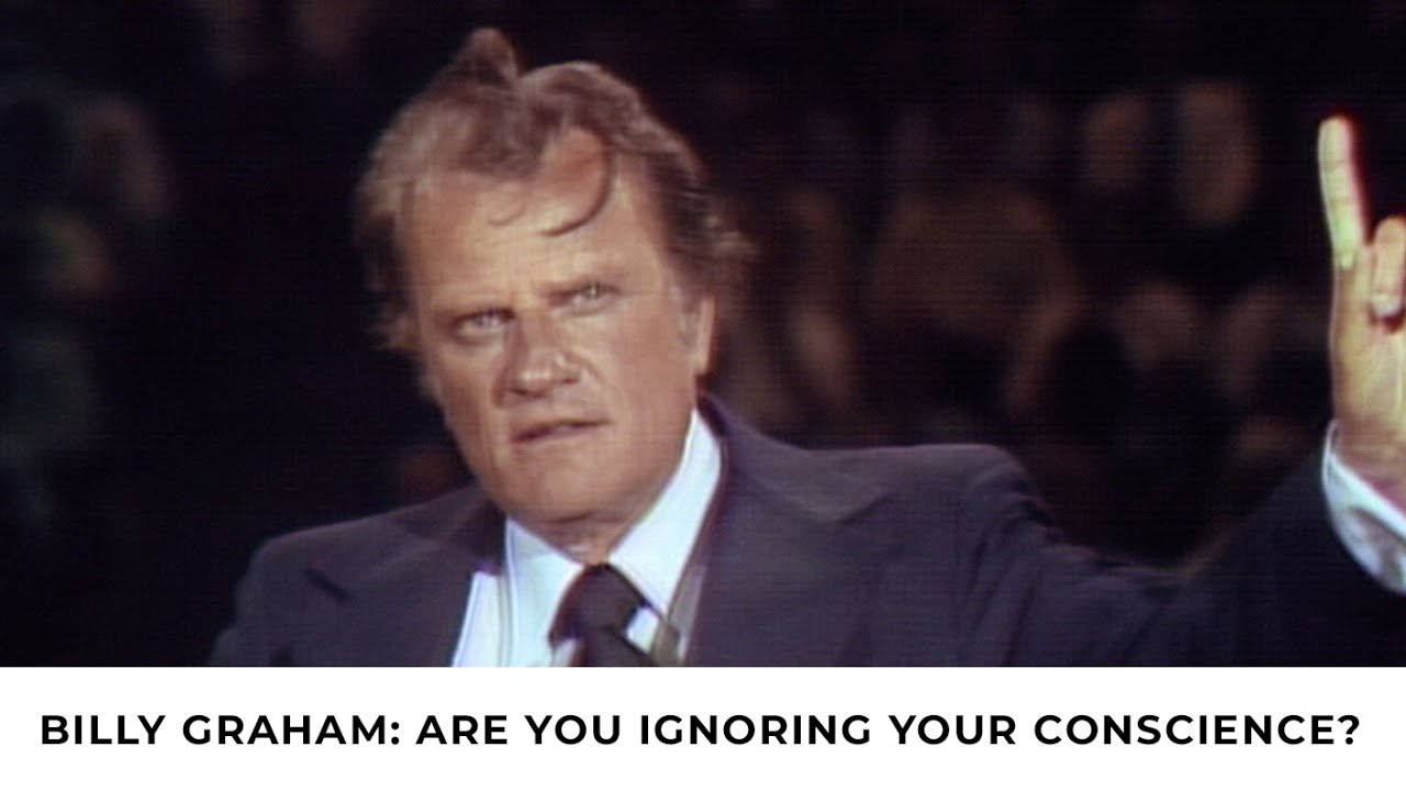 Conscience Billy Graham Classic Sermon Thejesusculture