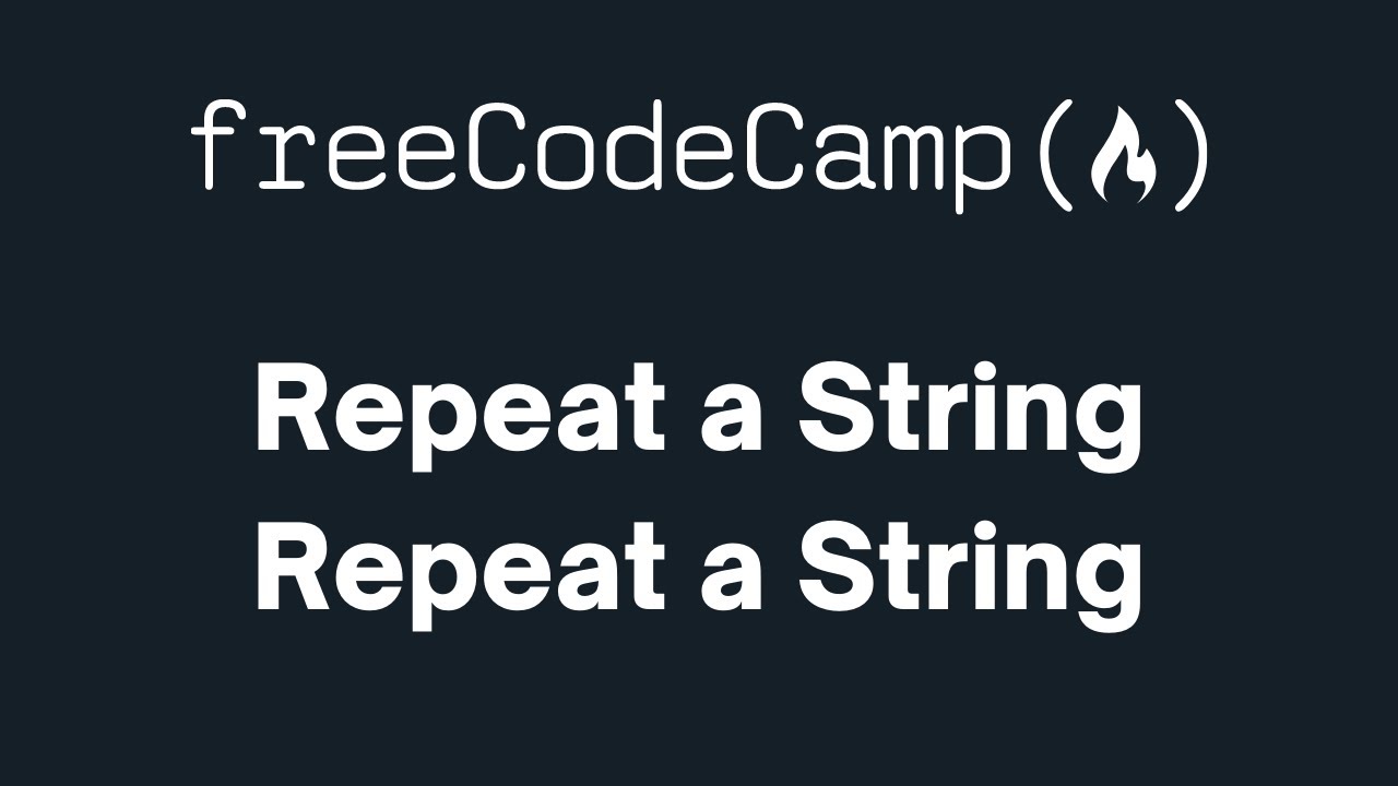 Freecodecamp Repeat A String Repeat A String Youtube