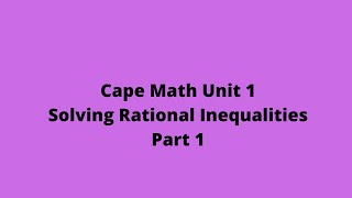 Solving Rational Inequalities Part 1 Cape Math Unit 1 Cxc Math Cxc Past ...