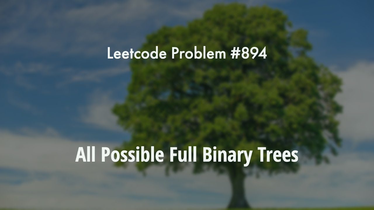 Leetcode 894 All Possible Full Binary Trees Youtube