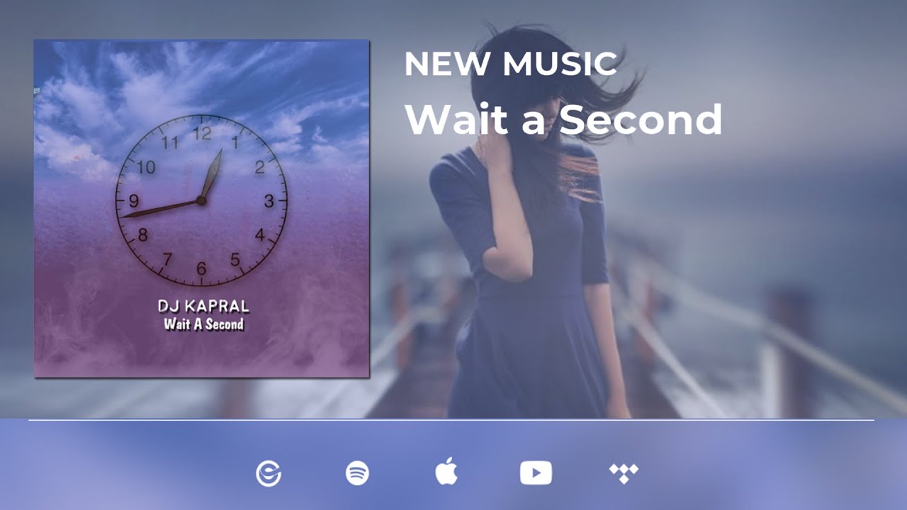 Dj Kapral Wait A Second Youtube Music