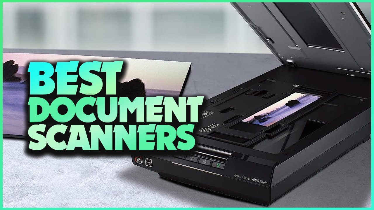 Scanning Made Simple The Ultimate Guide To The Best Document Scanners