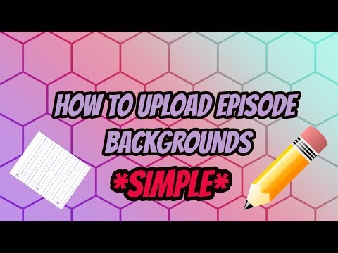 Episode Interactive How To Upload A Background Simple Youtube