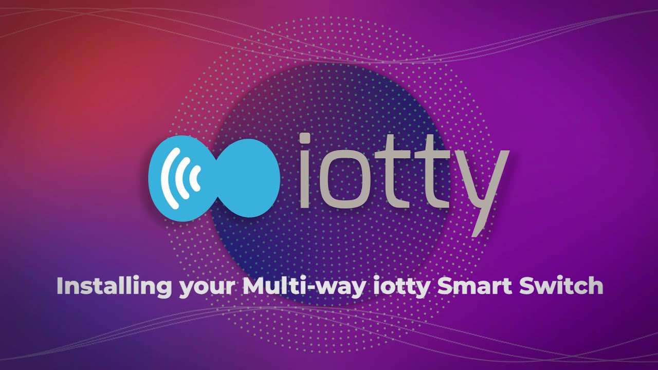 Installing The Iotty Smart Switch 3 Way Youtube