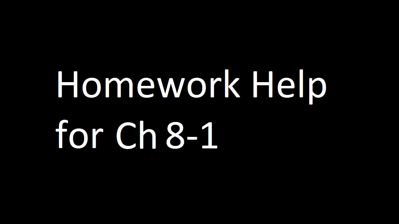 Ch 8 1 Homework Help Youtube