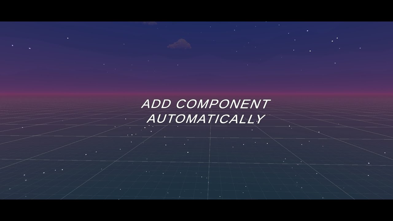 Add Component Automatically Using Script In Unity Tutorial Youtube