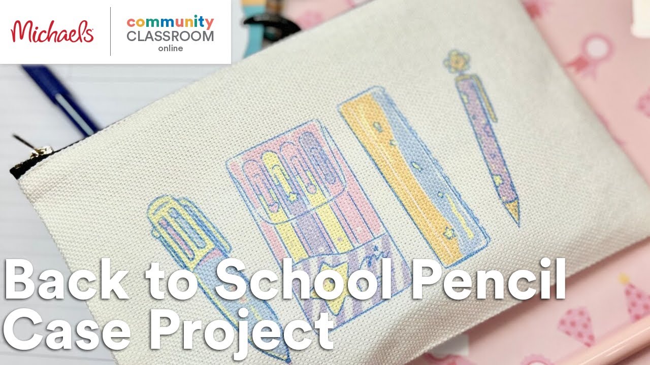 Online Class Back To School Pencil Case Project Michaels Youtube