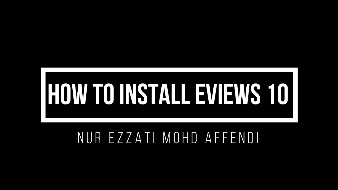 How To Install Eviews 10 Youtube